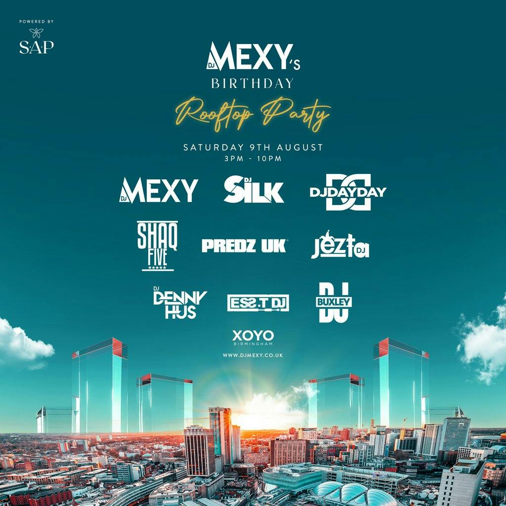 MEXY's BIRTHDAY ROOFTOP PARTY | XOYO Rooftop Birmingham Sat 09 August 2025
