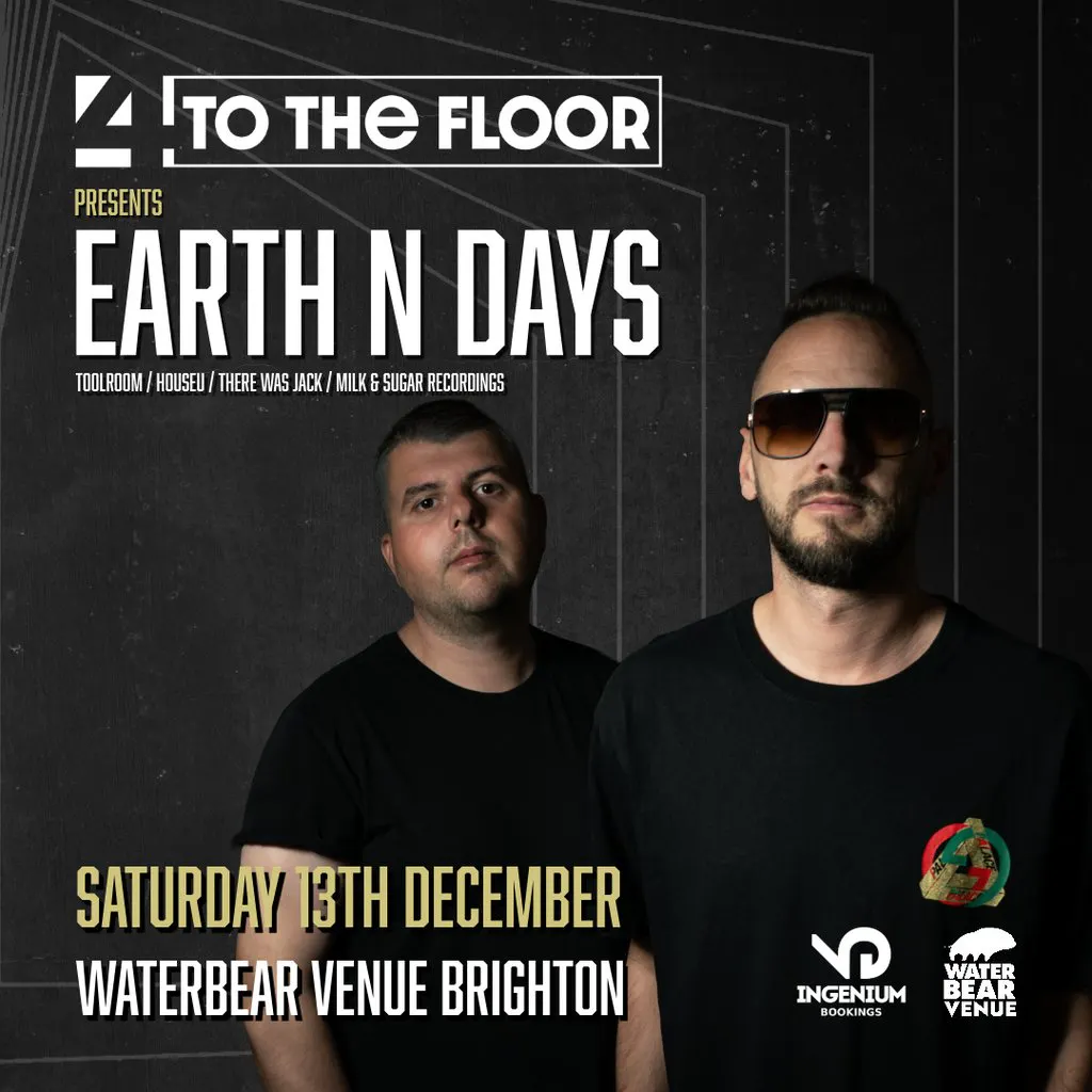 4ToTheFloor Presents Earth N Days | Waterbear Brighton Sat 13 December 2025