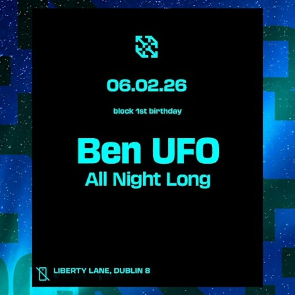 Tickets: block 1st birthday. Ben UFO All Night Long | Block. Dublin Fri ...