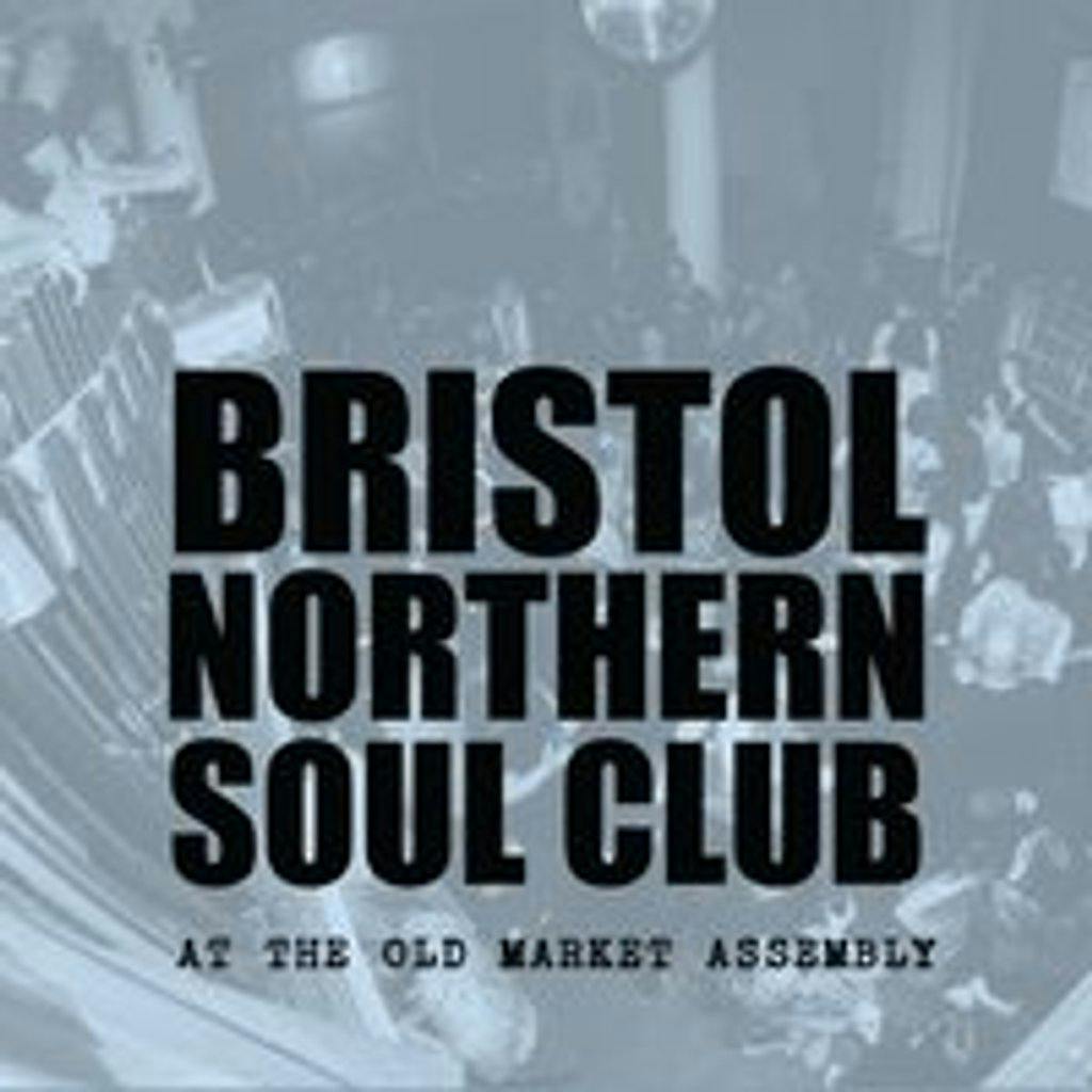 Bristol Northern Soul Club | The Old Market Assembly Bristol Sat 06 ...