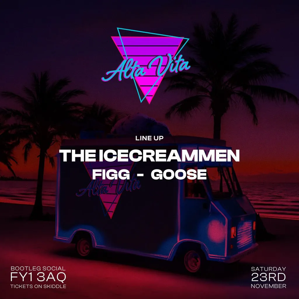 Alta Vita Presents: The IceCreamMen | Bootleg Social Blackpool Sat 23 ...