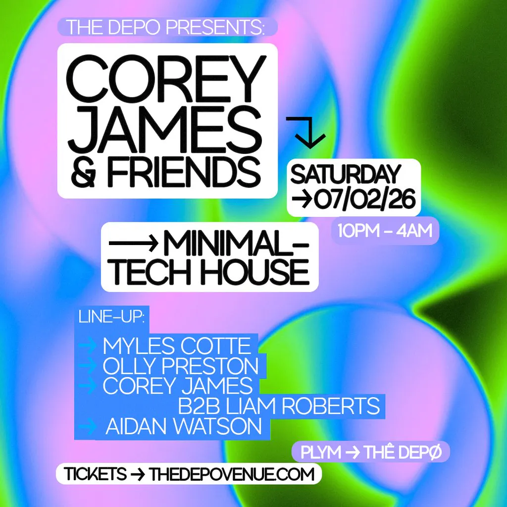 Corey James & Friends - Minimal - Tech House | THE DEPO Plymouth Sat 07 ...