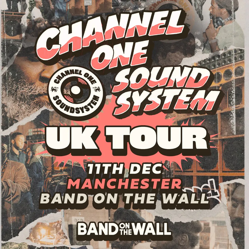 Channel One Sound System UK Tour: Manchester | Band On The Wall ...
