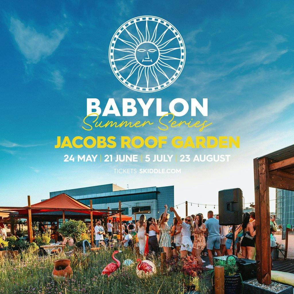 Babylon Rooftop Series - Jacobs Garden - Opening Party | Jacobs Roof ...
