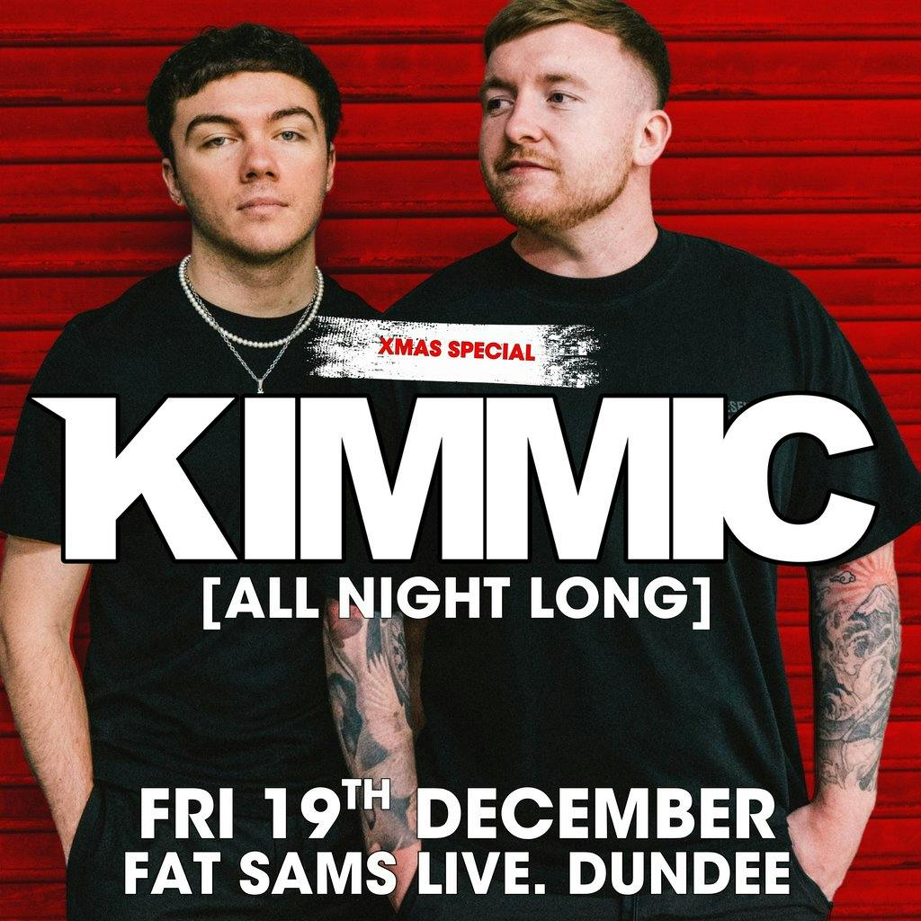 KIMMIC [All Night Long] @ Fat Sam's. Dundee (XMAS Special) | Fat Sam's ...
