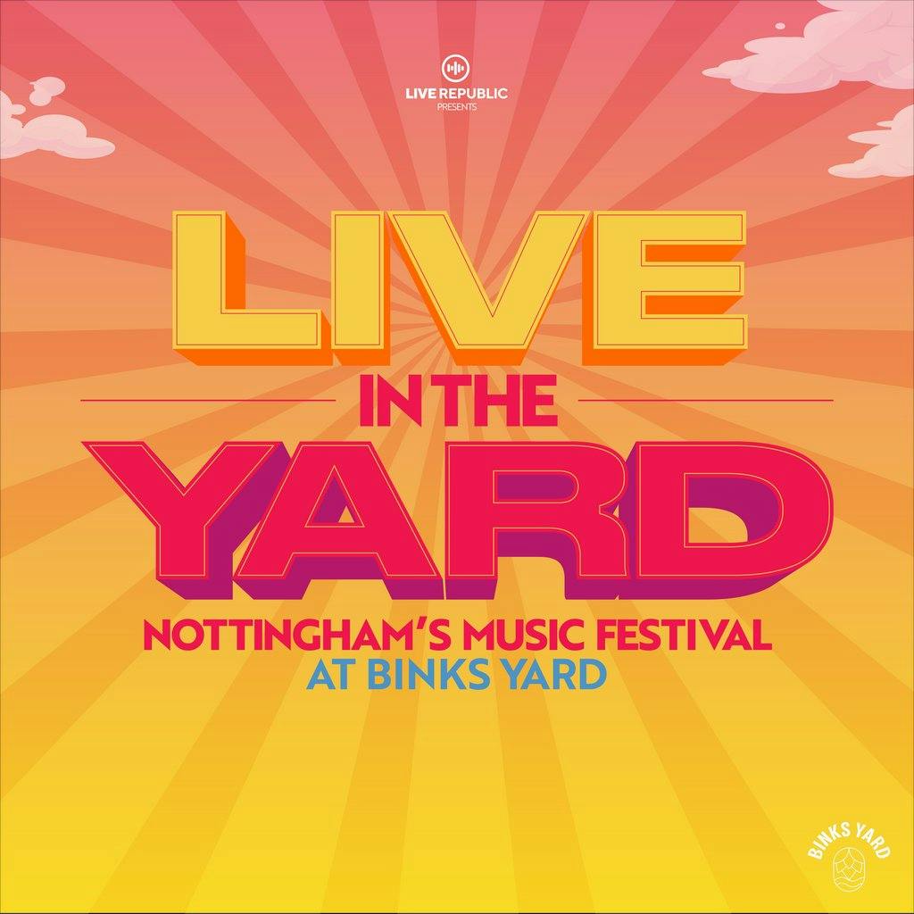 Live In The Yard Music Festival | Binks Yard | Binks Yard Nottingham ...