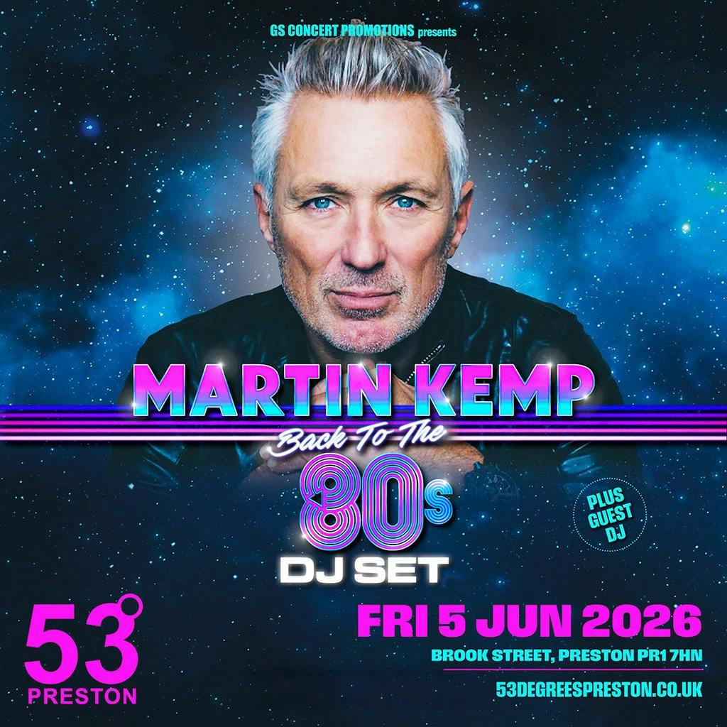 Tickets: Martin Kemp - Back to the 80's DJ Set | 53 Degrees Preston Fri ...