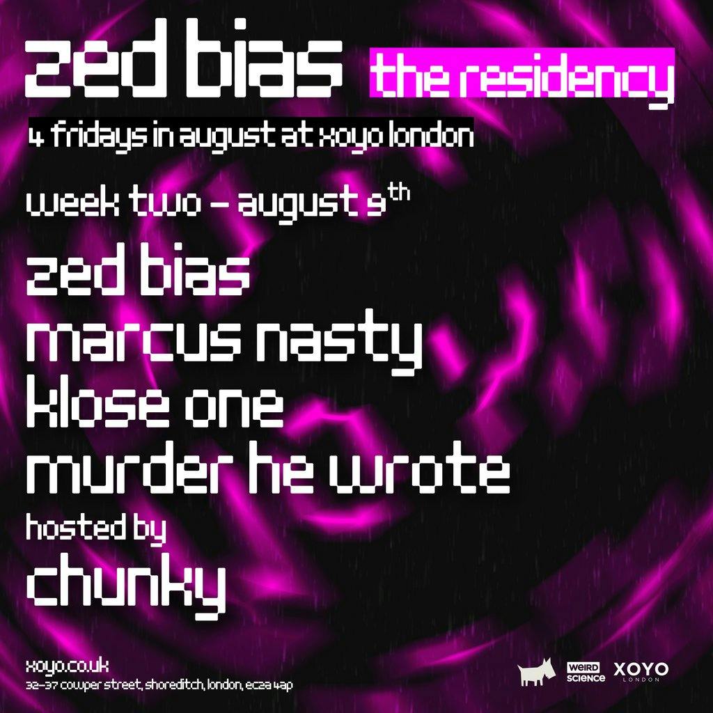 Tickets: Zed Bias : The Residency (Week 2) | XOYO London Sat 10 August 2024
