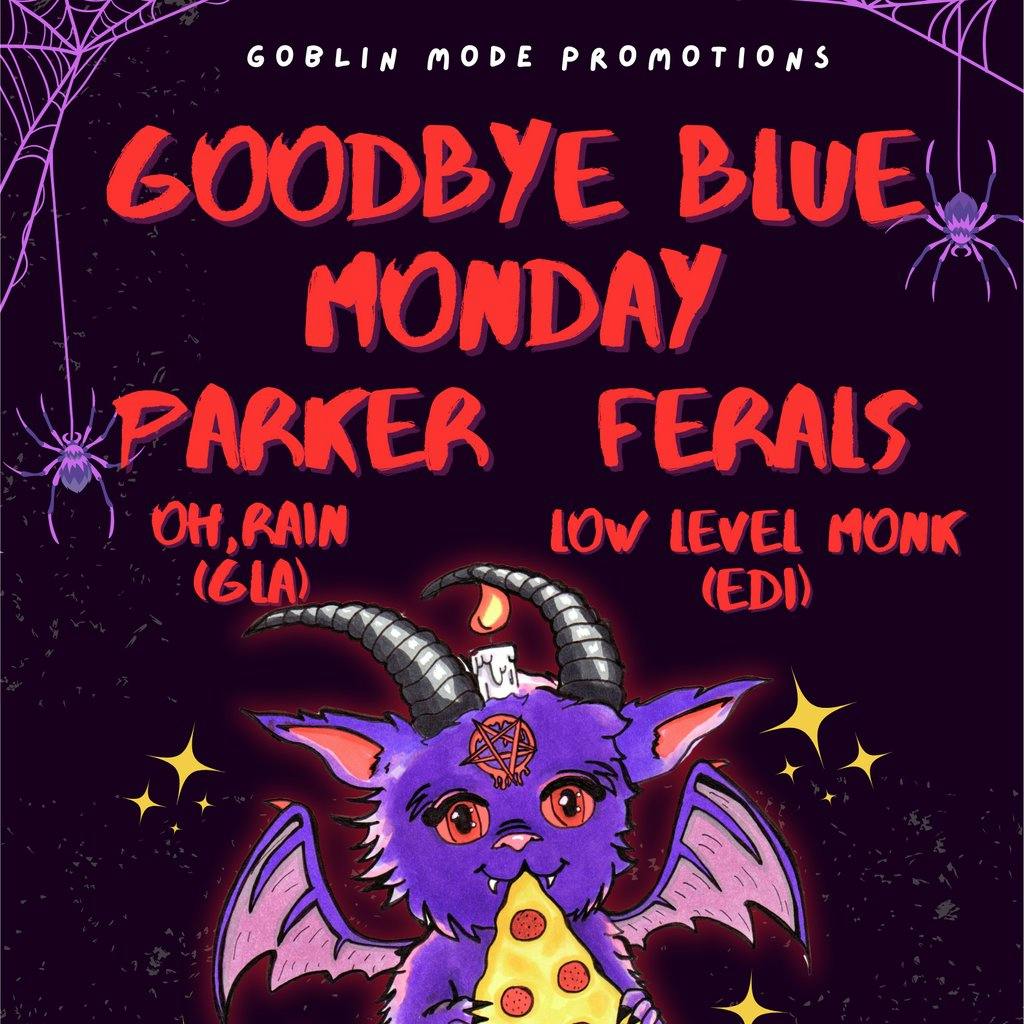 Goodbye Blue Monday, Parker, Ferals, Low Level Monk | The Banshee ...
