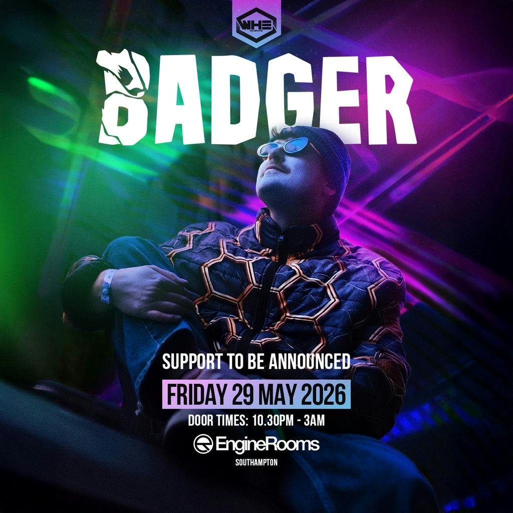 Tickets: WHE Presents: Badger + Support | Southampton | EngineRooms Southampton Fri 29 May 2026