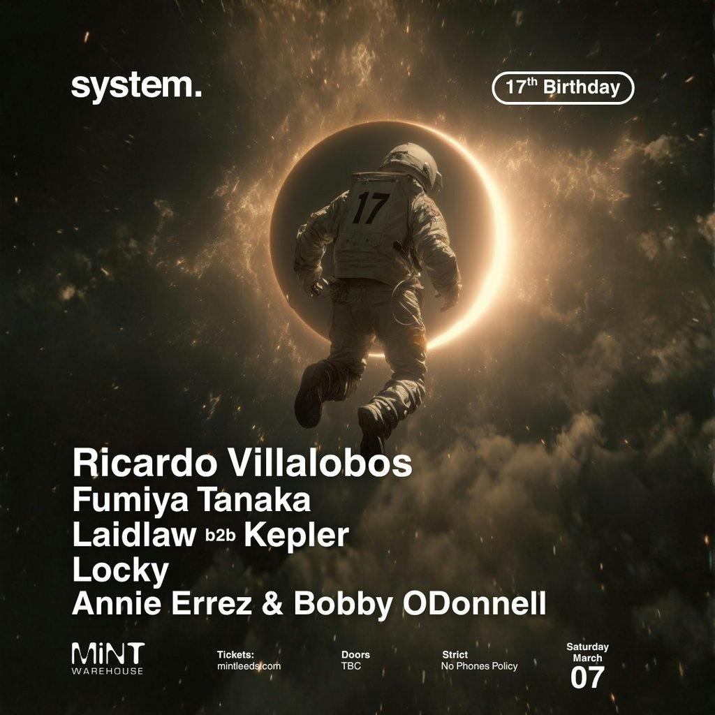 Tickets: system. 17th Birthday: Ricardo Villalobos, Fumiya Tanaka + more | Mint Warehouse Leeds ...