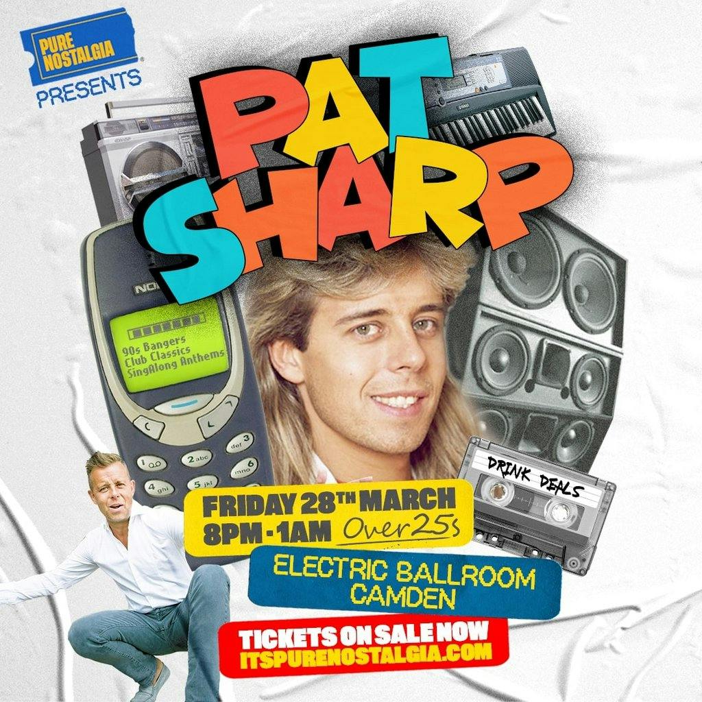 PURE NOSTALGIA Presents PAT SHARP | Electric Ballroom Camden Town Fri ...