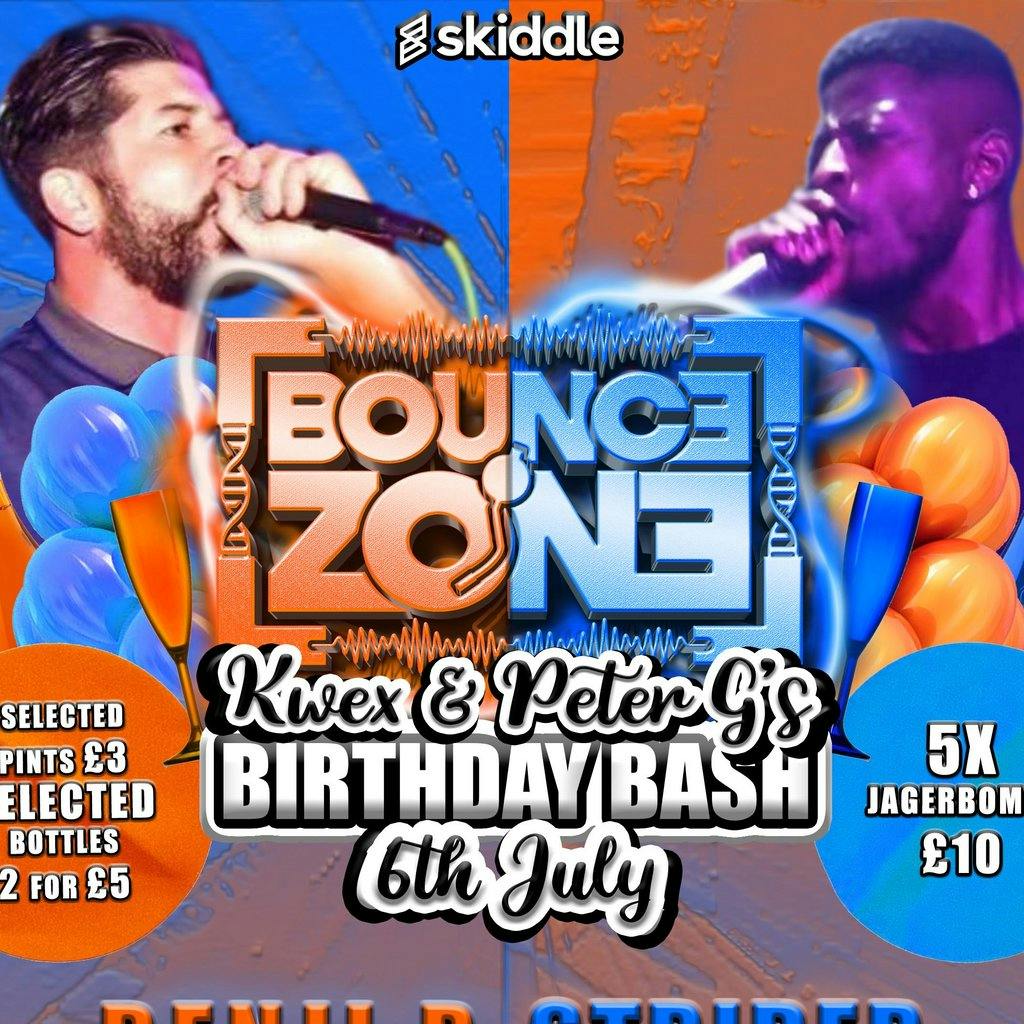 BOUNCE ZONE: Kwex & Peter G's Birthday bash | Underground Farnworth Bolton 105 Mar Bolton | Sat ...