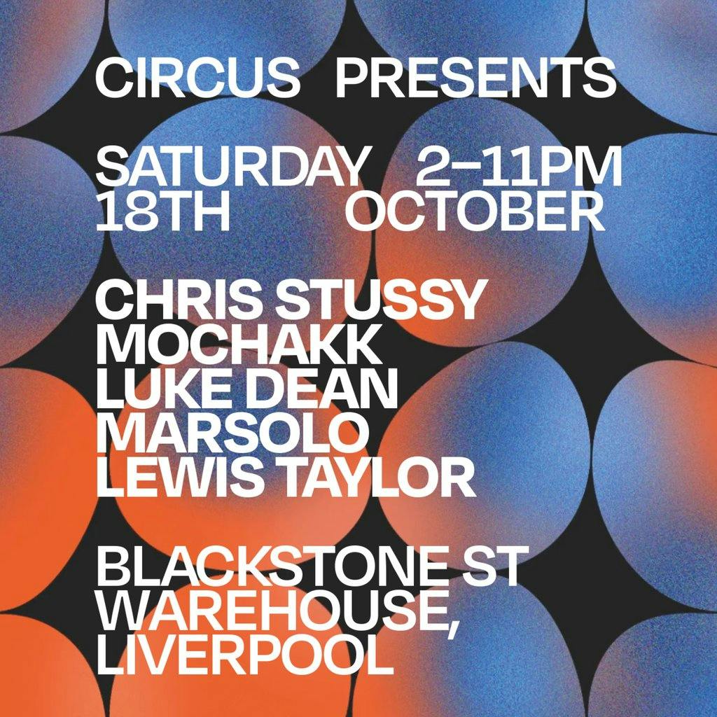 Circus Presents Chris Stussy Liverpool | Blackstone Street Warehouse ...