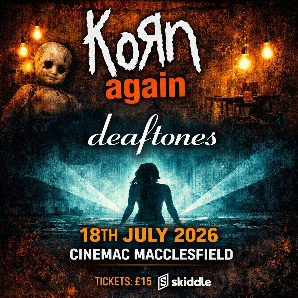 Tickets: Korn Again + Deaftones - Cinemac Macclesfield | Cinemac ...