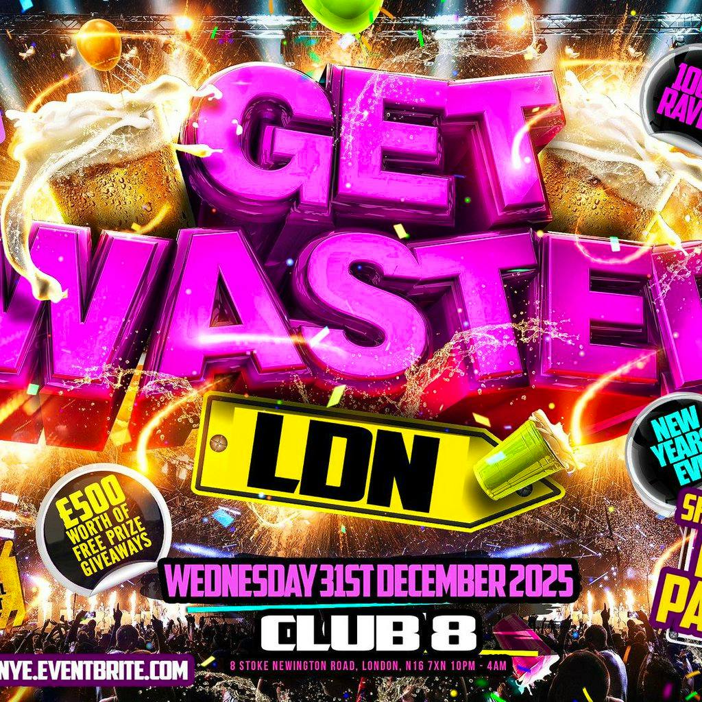 Tickets: Get Wasted LDN - Shoreditch New Years Eve Party | Club 8 ...