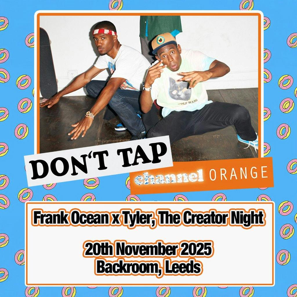 DON'T TAP Channel Orange, Frank Ocean x Tyler, The Creator Night | Bar 42 Leeds Thu 20 November 2025