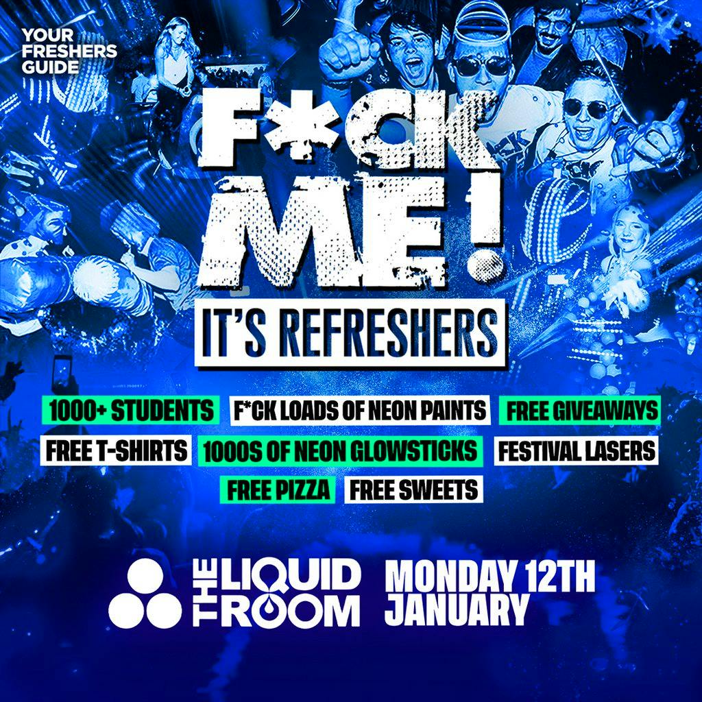 Tickets: F*CK ME It's Refreshers - Edinburgh | Liquid Room Edinburgh ...