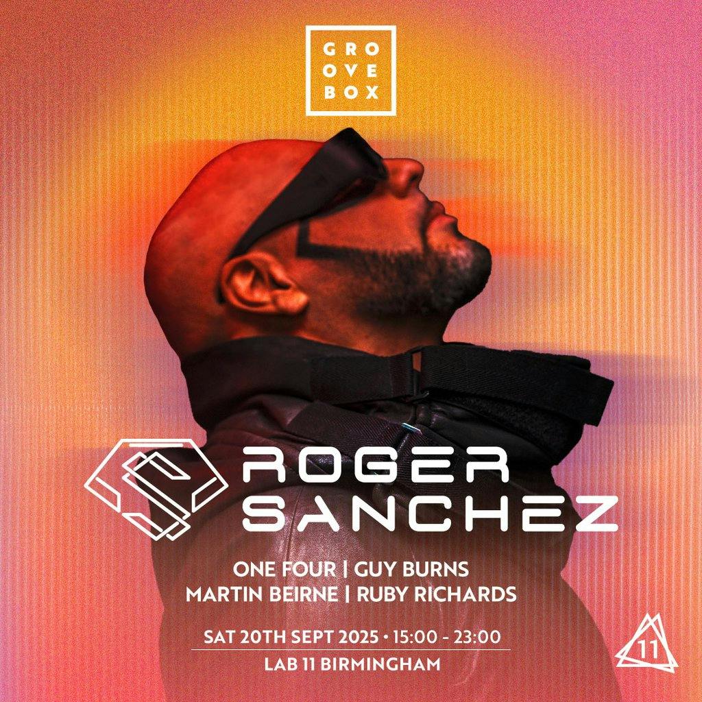 ROGER SANCHEZ | Groovebox at Lab11, Birmingham | LAB11 Birmingham Sat ...