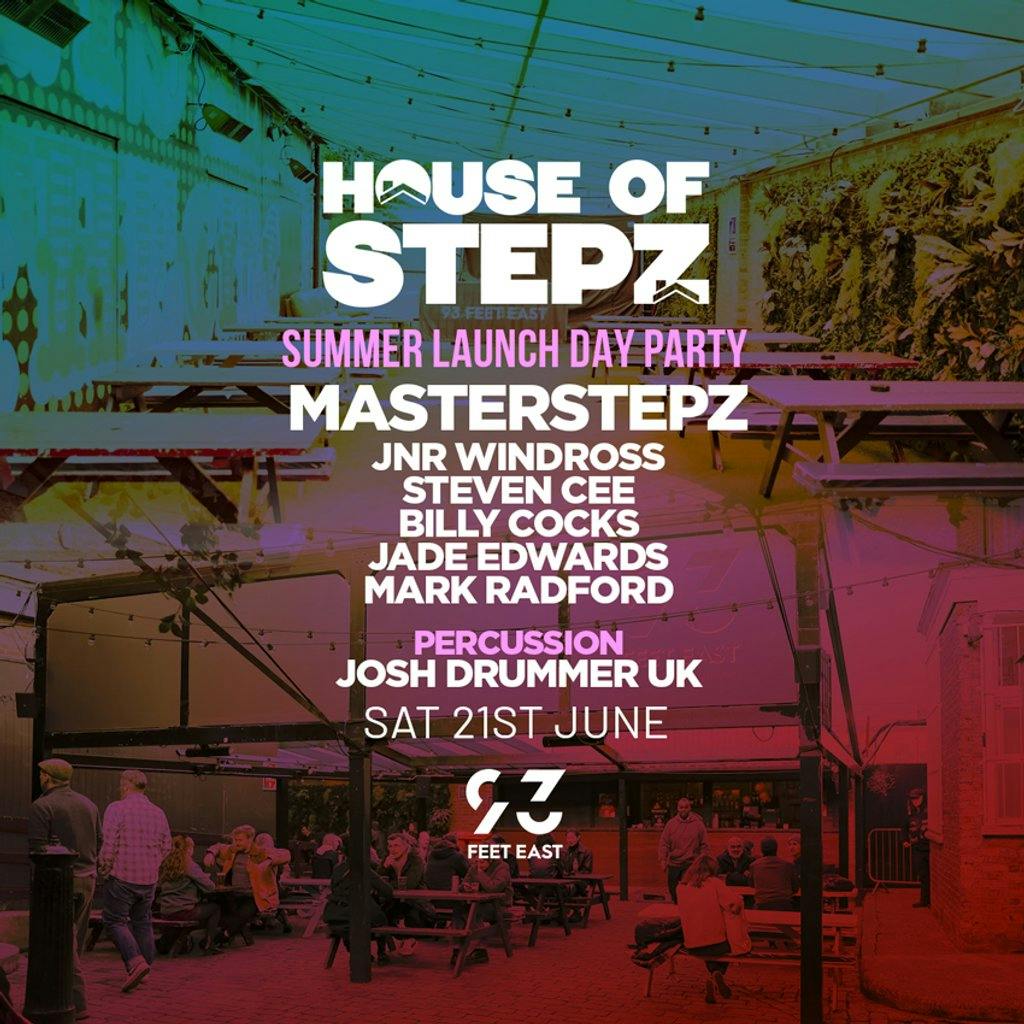 House Of Stepz - Summer Launch Day Party | 93 Feet East London Sat 21 ...