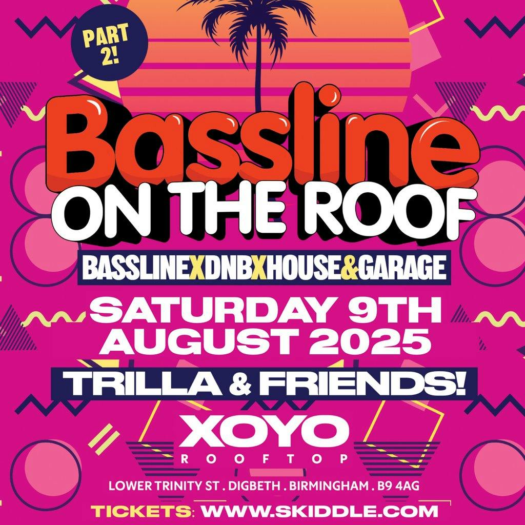 Bassline On The Roof | XOYO Rooftop Birmingham Sat 09 August 2025