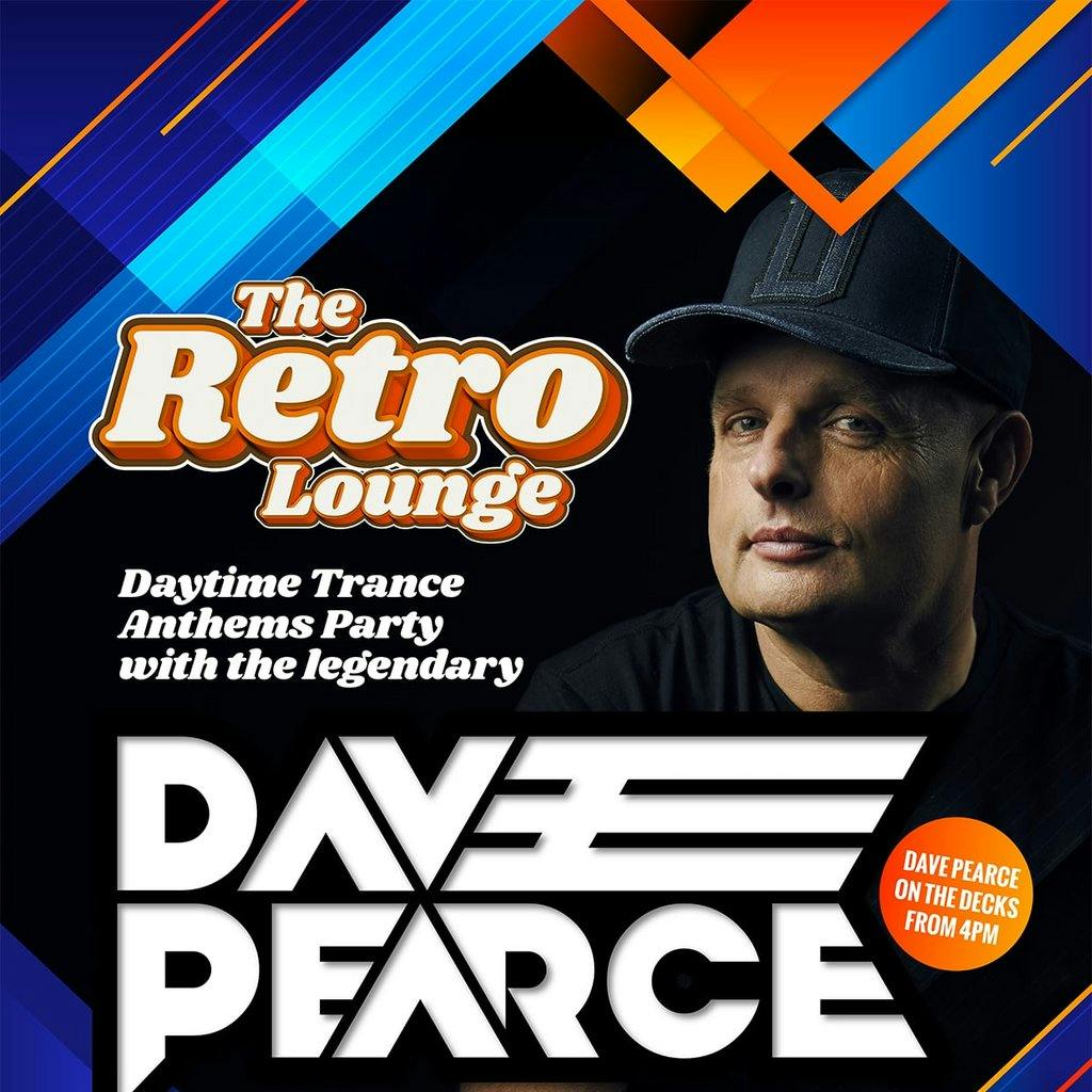 Dave Pearce DAYTIME Trance Anthems Party | The Retro Lounge Blackpool ...