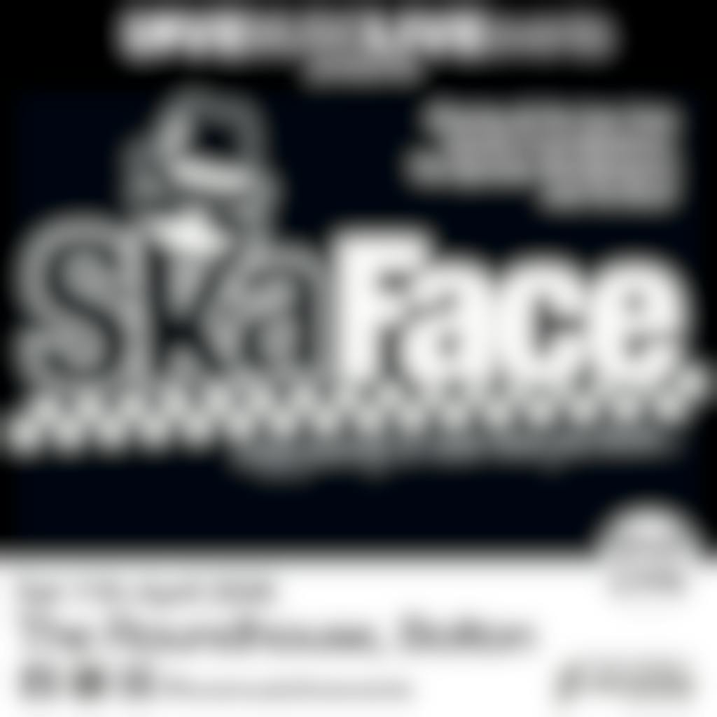 Tickets: SKA FACE - BOLTON ROUNDHOUSE -Sat 11th April - SKA+2Tone ...