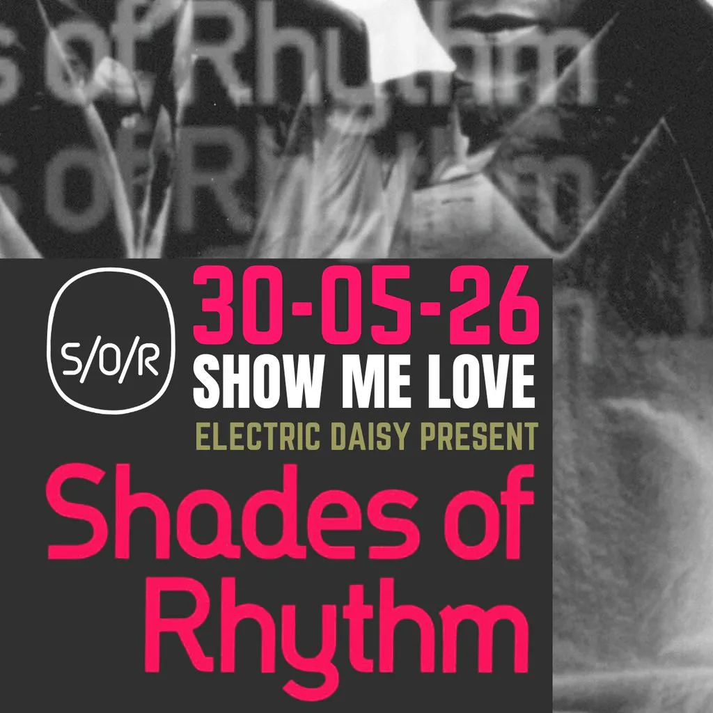 Show me love x Electric Daisy present SHADES OF RHYTHM | Electric Daisy ...