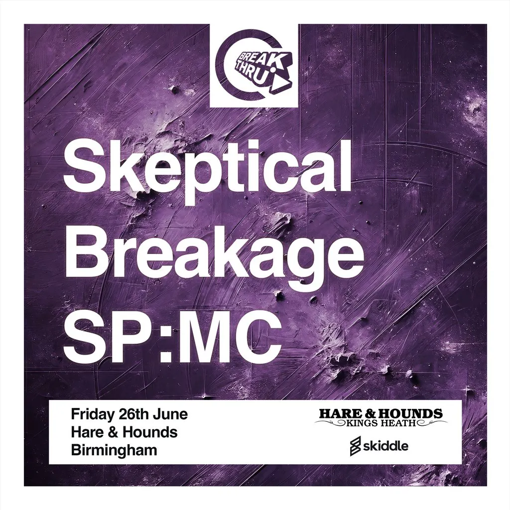 Tickets: Break Thru - Skeptical, Breakage, SP:MC | Hare And Hounds ...