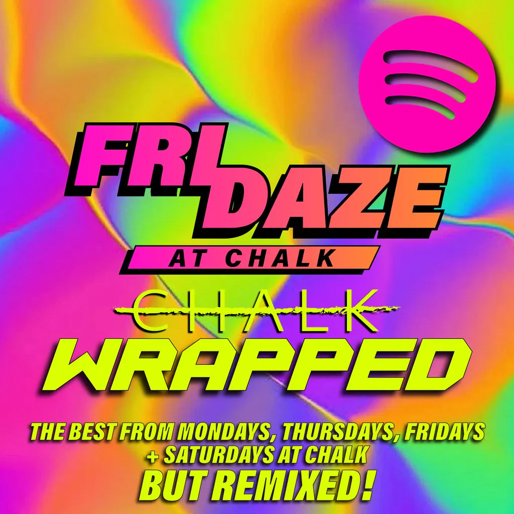 FRIDAZE @ CHALK | CHALK Wrapped | CHALK Venue Brighton Brighton Fri 12 ...