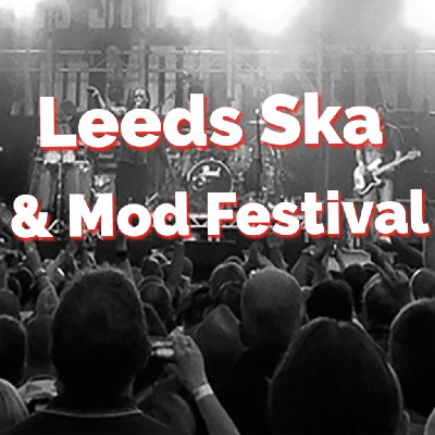 Leeds Ska & Mod Festival 2025 | Tickets & Line Up | Skiddle