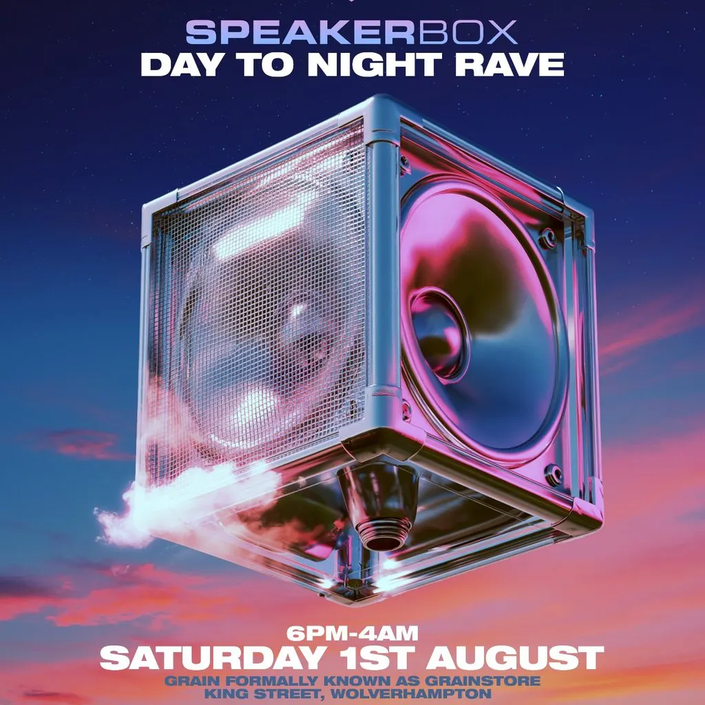 Tickets: SPEAKERBOX - Day To Night Rave | Grain Wolverhampton ...