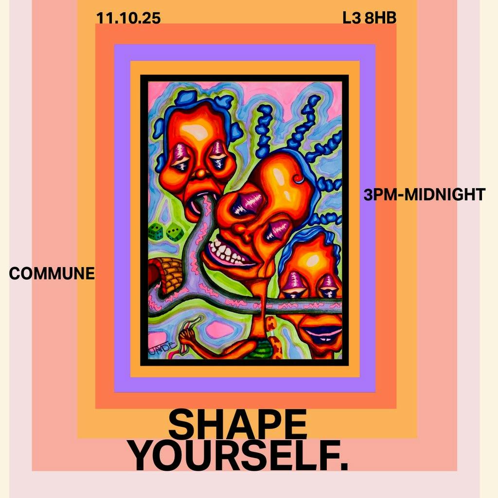 Shape Yourself - COMMUNE PT 2 | Commune Liverpool Liverpool Sat 11 October 2025