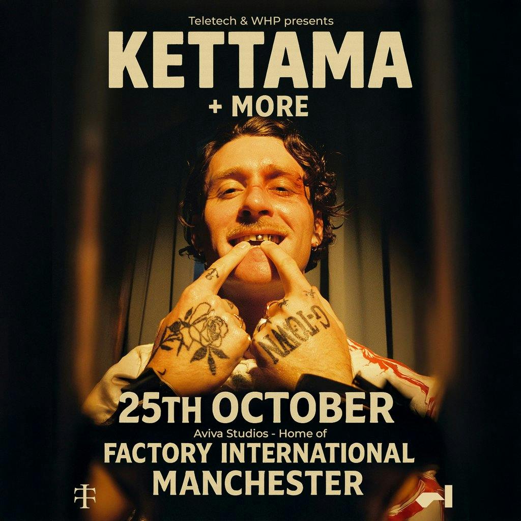 Teletech: Kettama @ Factory International [SOLD OUT] | Aviva Studios ...