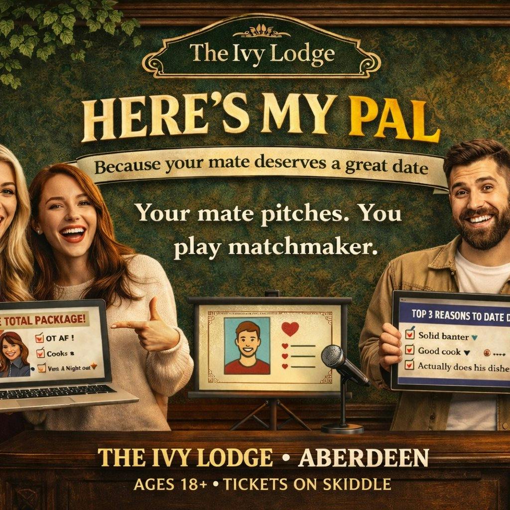Tickets: Here's my pal... | The Ivy Lodge Aberdeen Thu 12 February 2026
