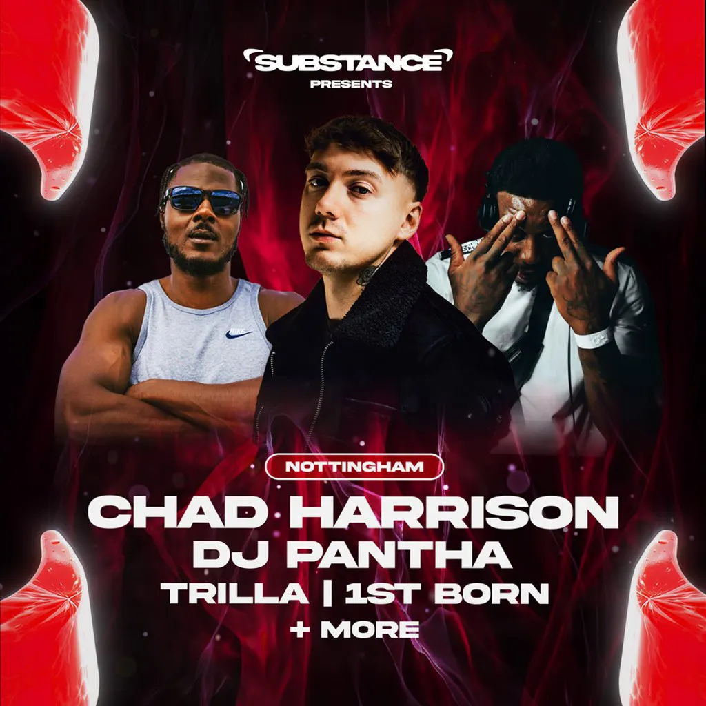 Substance Nottingham w/ Chad Harrison, DJ Pantha, Trilla & More ...
