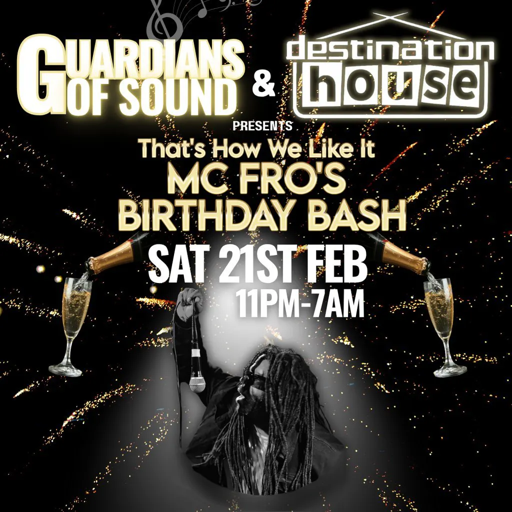 Guardians of Sound X Destination House - Mc Fros Birthday Bash | Egg ...