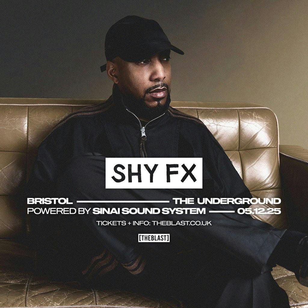 Shy FX Bristol | [THE BLAST] x The Underground x Sinai | The Underground Bristol Fri 05 December ...