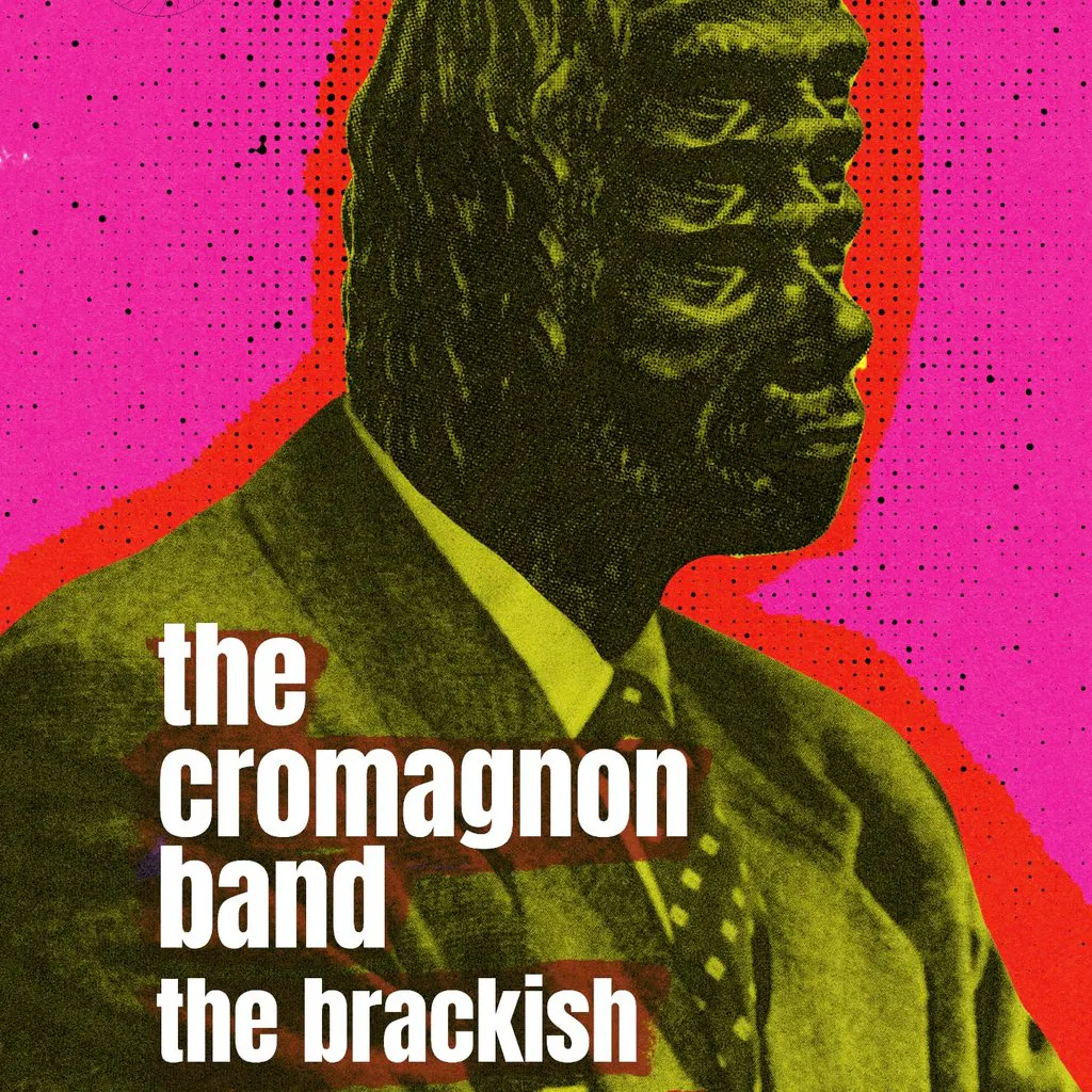 Dark Matter presents The Cromagnon Band + The Brackish + DJ Sie ...