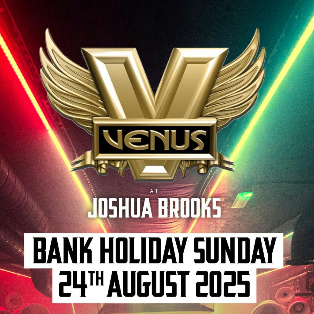 Venus x Flow - Bank Holiday Sunday | Joshua Brooks Manchester Sun 24 ...