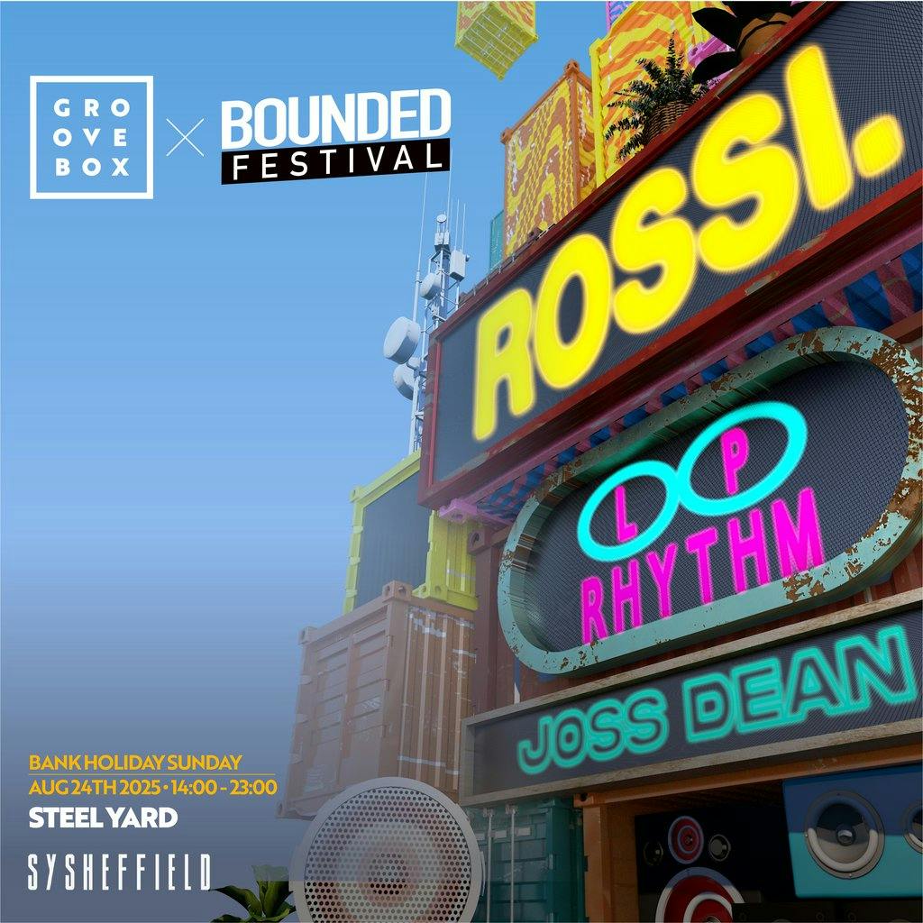 ROSSI, L.P.RHYTHM 100 TIX LEFT!!!| Groovebox X Bounded SY Sheff | SYSheffield (Steel Yard ...