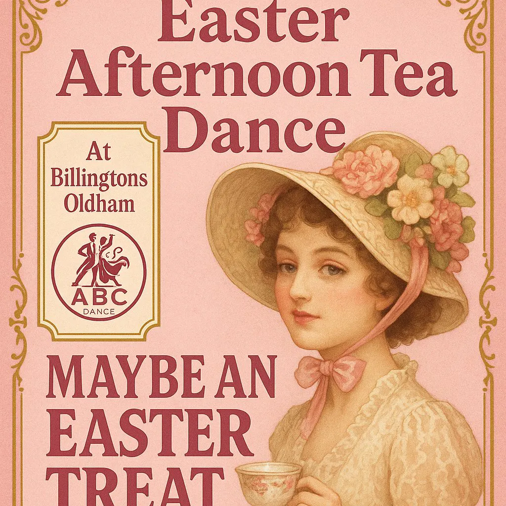 Easter Afternoon Tea Dance | Billingtons Oldham Sat 11 April 2026