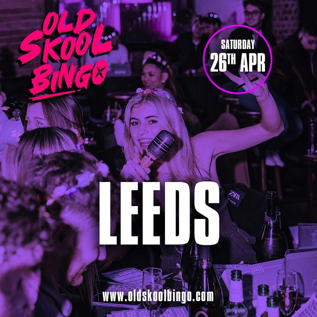 Old Skool Bingo Leeds | Home Leeds Leeds Sat 26 April 2025