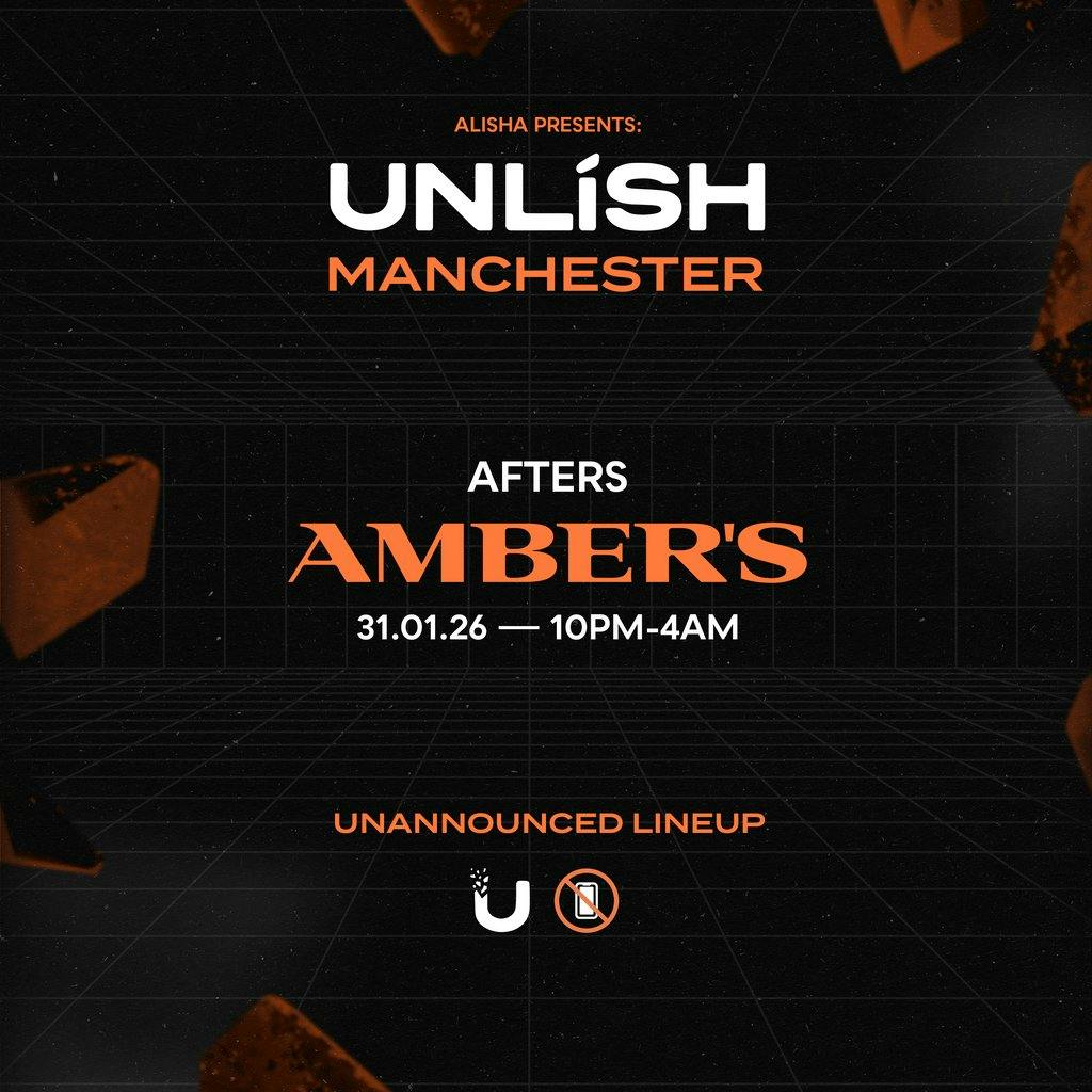 Tickets: UNLÍSH Afters @ Ambers | Amber's Manchester Manchester Sat 31 ...