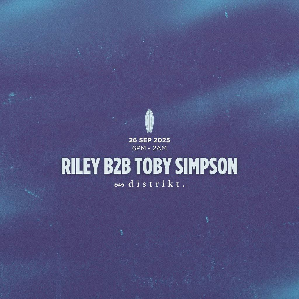 SurfBeatz Presents Riley b2b Toby Simpson | Distrikt Leeds Fri 26 ...