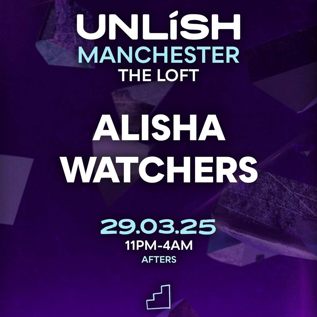 UNLÍSH afters at The Loft | The Loft MCR Manchester Sat 29 March 2025