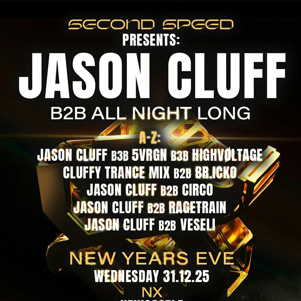 Second Speed: Jason Cluff (B2B ALL NIGHT LONG) | NX Newcastle Newcastle ...