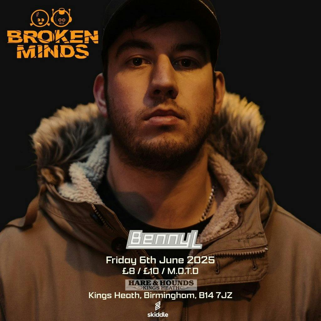 Broken Minds Presents: Benny L | Hare And Hounds Kings Heath Birmingham Fri 06 June 2025