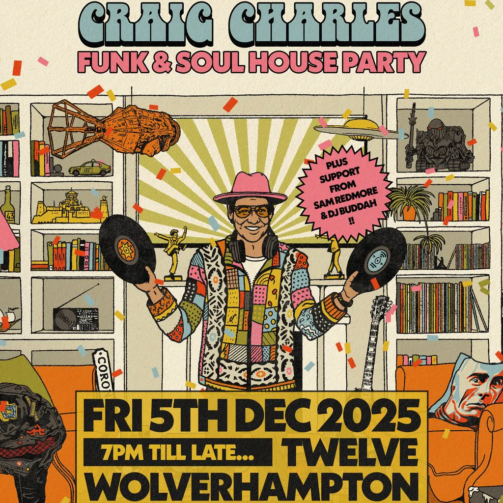 Craig Charles Funk & Soul House Party - Wolverhampton | TWELVE ...