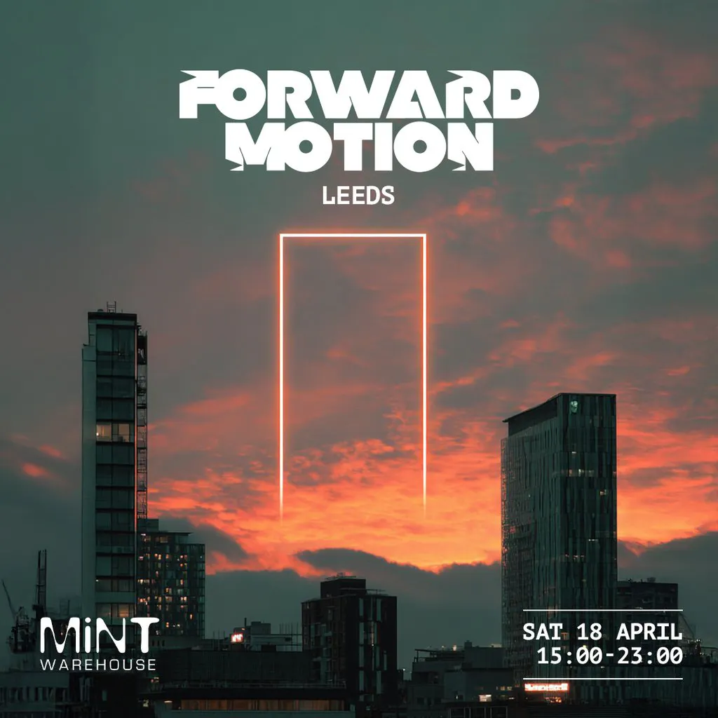 Tickets: Forward Motion Leeds | Mint Warehouse Leeds Sat 18 April 2026